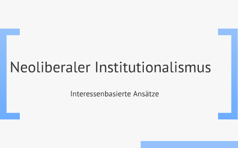 Neoliberaler Institutionalismus: interessenbasierte Ansätze by William ...