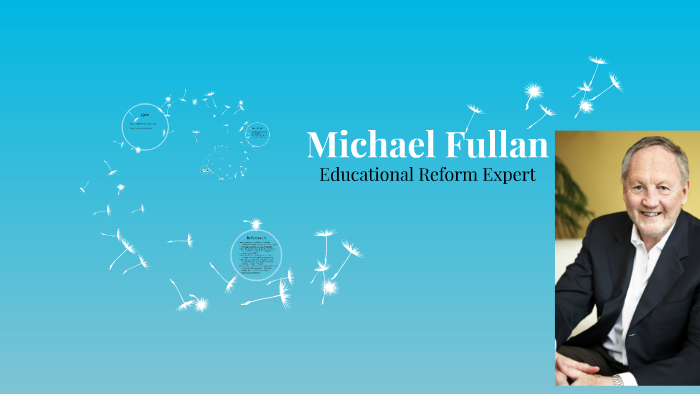 Michael Fullan by Gloria Gajewicz on Prezi