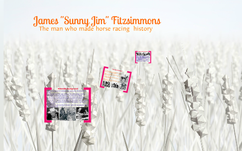 James "Sunny Jim" Fitzsimmons by Delaney Carr on Prezi
