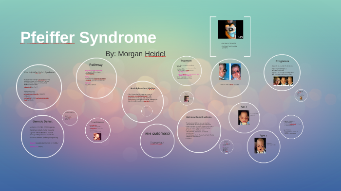 Pfeiffer Syndrome by morgan heidel