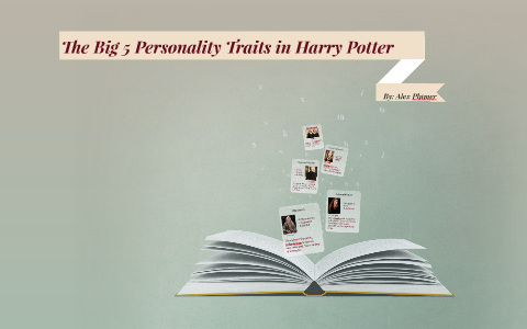The Big 5 Personality Traits in Harry Potter by Alex Plumer on Prezi