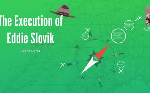 The Execution of Eddie Slovik by Sasha Perez on Prezi