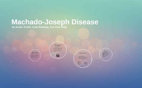Machado-Joseph Disease by Austin Trivett on Prezi