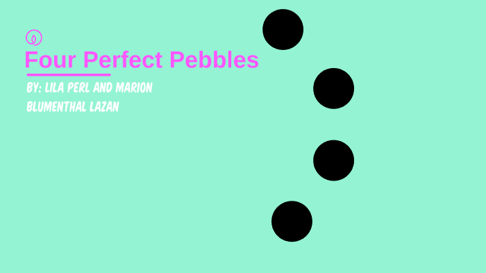 Four Perfect Pebbles by jenna duquin on Prezi