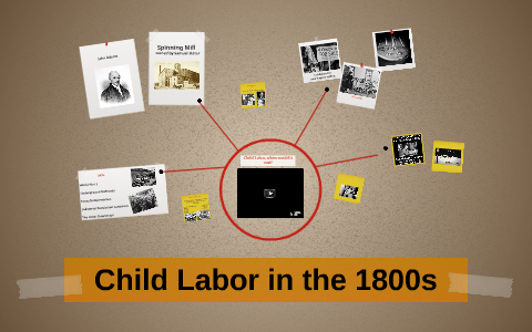 Child Labor in the 1800s by Mayra Cruz on Prezi