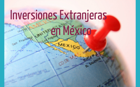 Inversiones en México by Melina Martínez on Prezi