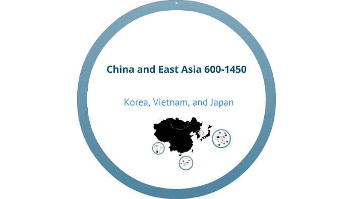 China and East Asia 600-1450 by Patrick Sheehan on Prezi
