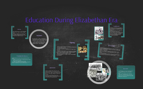 Education During Elizabethan Era by Handy De La Cruz on Prezi