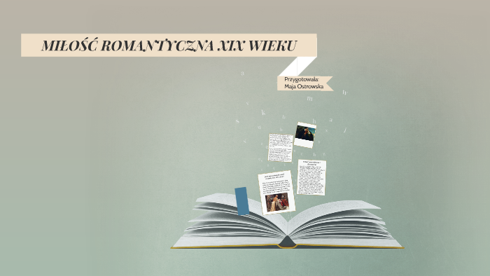 MIŁOŚĆ ROMANTYCZNA XIX WIEKU by Maja Ostrowska on Prezi