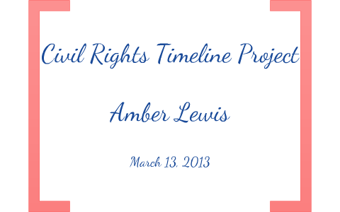 Civil Rights Timeline Project by amber lewis on Prezi