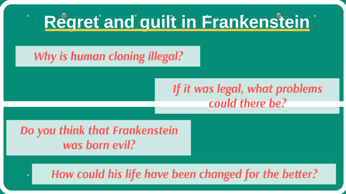 Regret and guilt in Frankenstein by Oliver R on Prezi