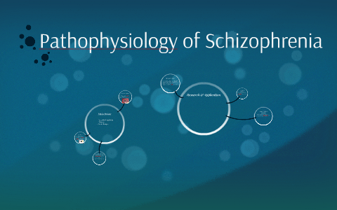 Pathophysiology of Schizophrenia by Whitney Harlton on Prezi