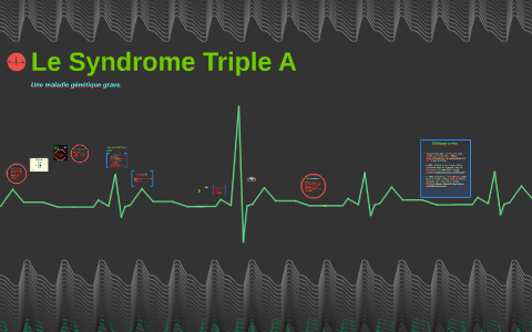 Le Syndrome Triple A by Fallown Berjuste on Prezi