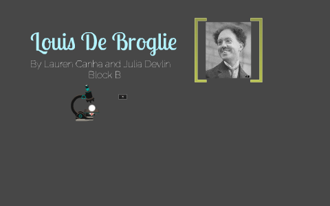 Louis De Broglie by Julia Devlin on Prezi