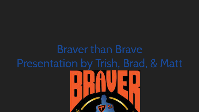 Braver than Brave by Trisha Thompson on Prezi