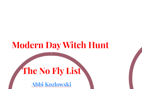 Modern Day Witch Hunt by Abbigayle Kozlowski on Prezi