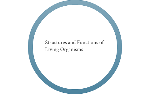 Structures and functions of living organisms by dylan stacy on Prezi