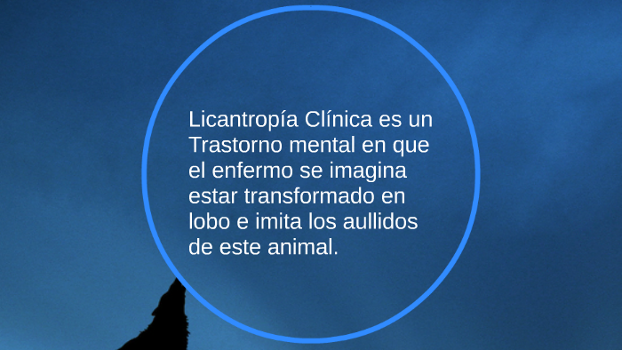 Licantropia clinica es Trastorno mental en que el enfermo se by silvana ...