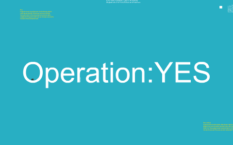 Operation Yes by Drake Rollans on Prezi