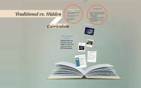 Traditional vs. Hidden Curriculum by Michelle Pruitt on Prezi