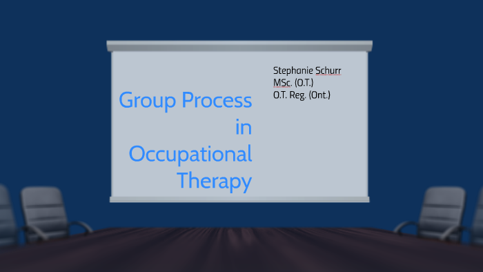 Group Process in Occupational Therapy by Stephanie Schurr on Prezi