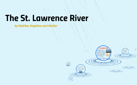 The St. Lawrence River by Nabiha I on Prezi