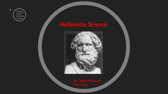 Hellenistic Science by Caleb McKenzie on Prezi
