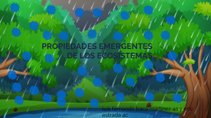 propiedades emergentes de los ecosistemas by Fernando Baca on Prezi