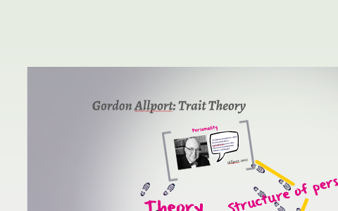 Gordon Allport: Trait Theory by Begimai Kaparova on Prezi