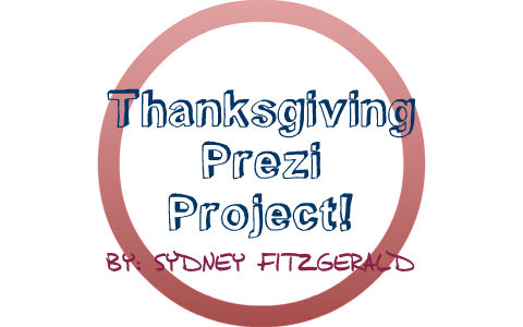 Thanksgiving Prezi Project by Sydney Fitzgerald on Prezi