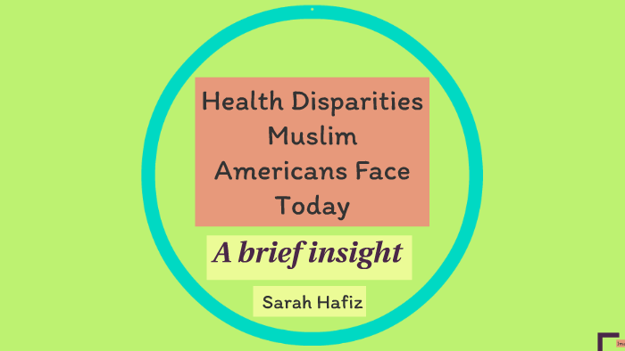 Health Disparities Muslim Americans Face Today by Sarah Hafiz on Prezi