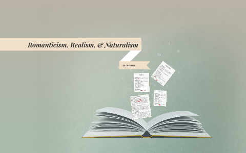 Romanticism, Realism, & Naturalism by Mary Senger on Prezi