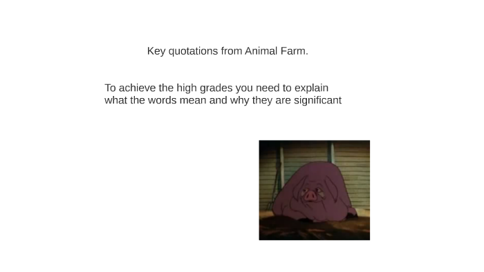 Key quotations Animal Farm by Alex Campbell on Prezi