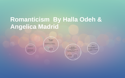 Romanticism By Halla Odeh & Angelica Madrid by Angelica Madrid on Prezi