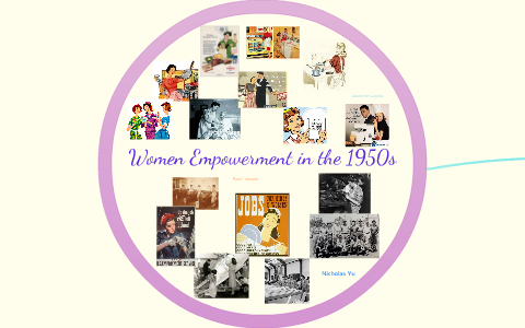 Women Empowerment in the 1950s by Nicholas Yu on Prezi