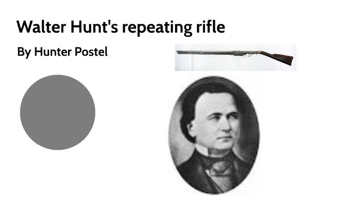 Walter Hunt rifle by Hunter Postel on Prezi