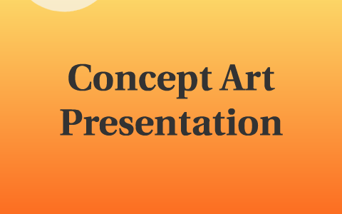 Concept Art Presentation by on Prezi