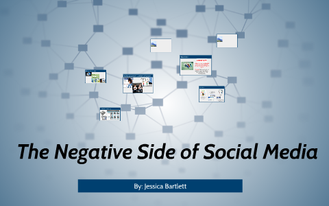 The Negative Side of Social Media by Jessica Bartlett on Prezi