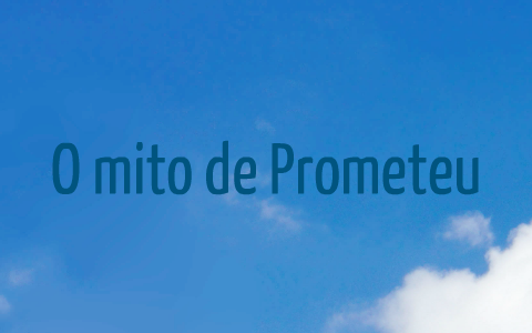 O mito de Prometeu by André Barata on Prezi