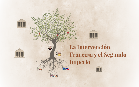 La Intervención Francesa y el Segundo Imperio by Liz Dominguez on Prezi