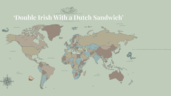 Double Irish With a Dutch Sandwich by wenhan fan on Prezi