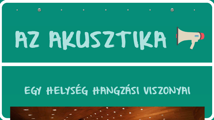 AKUSZTIKA by Zsófia Pásztor on Prezi