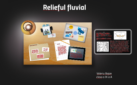 Relieful fluvial by Valeriu Bejan on Prezi