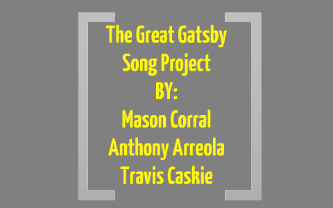 Great Gatsby Song Project by mason corral on Prezi