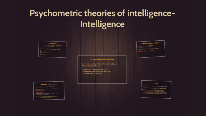 Psychometric theories of intelligence- Intelligence by Sam Young on Prezi
