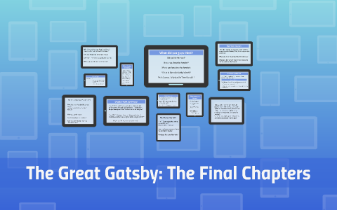 The Great Gatsby: The Final Chapters by Brittany Preiss on Prezi