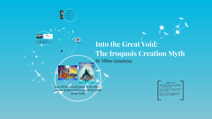 Into the Great Void:The Iroquois Creation Myth by Milan Genovese on Prezi