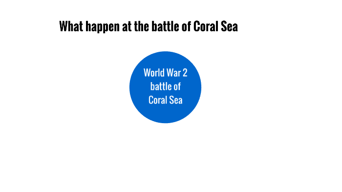 WW2 Battle of Coral Sea by Daniel Green on Prezi
