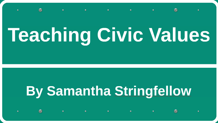 Teaching Civic Values by Samantha Stringfellow