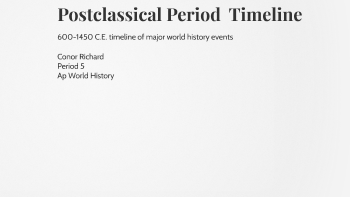 Postclassical Timeline for Ap World History Period 5 by Conor Richard ...